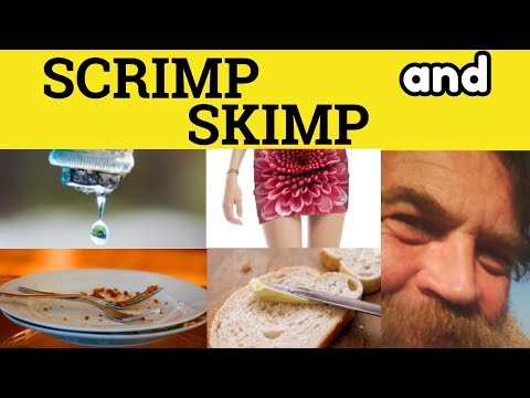 🔵 Skimp and Scrimp - Skimp Meaning - Scrimp Examples - Skimpy - Scrimp and Save