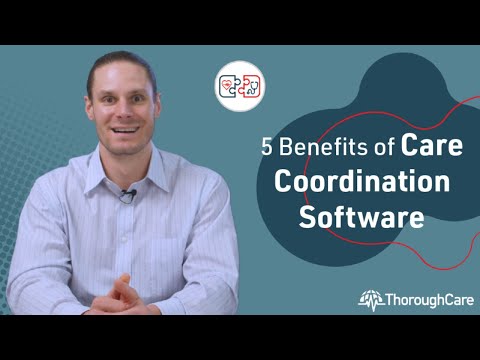 5 Benefits of Care Coordination Software for Implementing Value-Based Healthcare