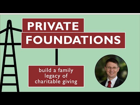 Private Foundation: Build a Family Legacy of Charitable Giving