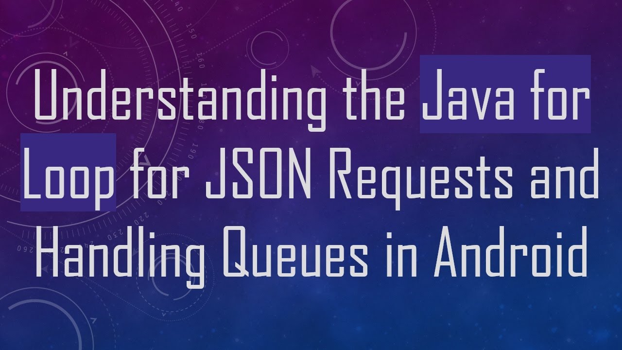 Understanding the Java for Loop for JSON Requests and Handling Queues in Android