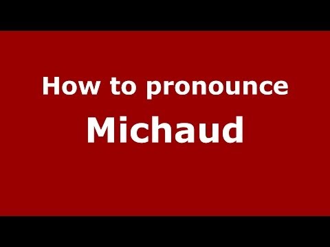 How to pronounce Michaud (French) - PronounceNames.com
