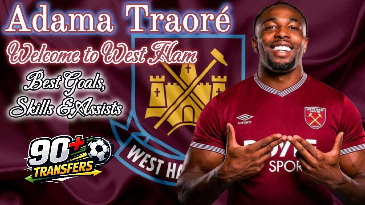 Adama Traore West Ham Untd Transfers 2026 Best Goals, Skills & Assists
