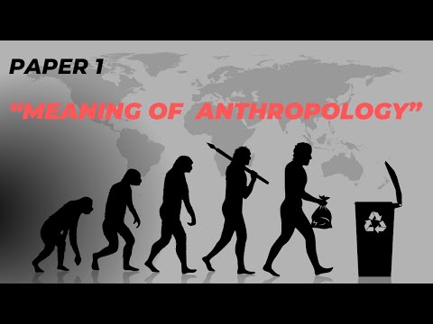 Meaning of Anthropology?