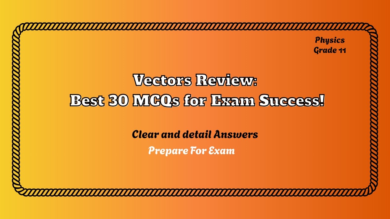 Vectors Review: Best 30 MCQs for Exam Success! | #ExamPreparation |  #VectorReview | #vectors | #mcq