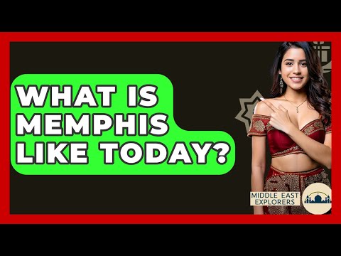 What Is Memphis Like Today? - Middle East Explorers