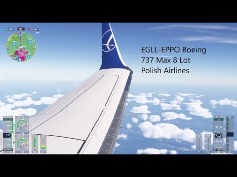 EGLL-EPPO Boeing 737 Max 8 MSFS2024! LOT polish airlines