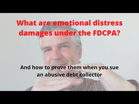 FDCPA Emotional Distress Mental Anguish Damages -- what are they and how to prove them.