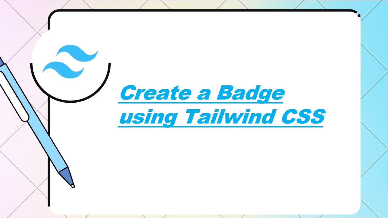 How to create a Badge using Tailwind CSS.