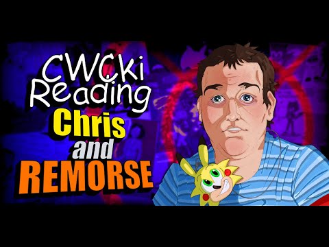 Chris and Remorse | CWCki Reading
