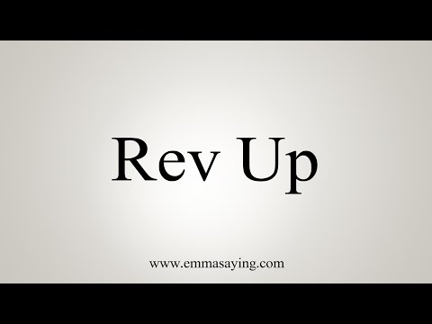 How To Say Rev Up