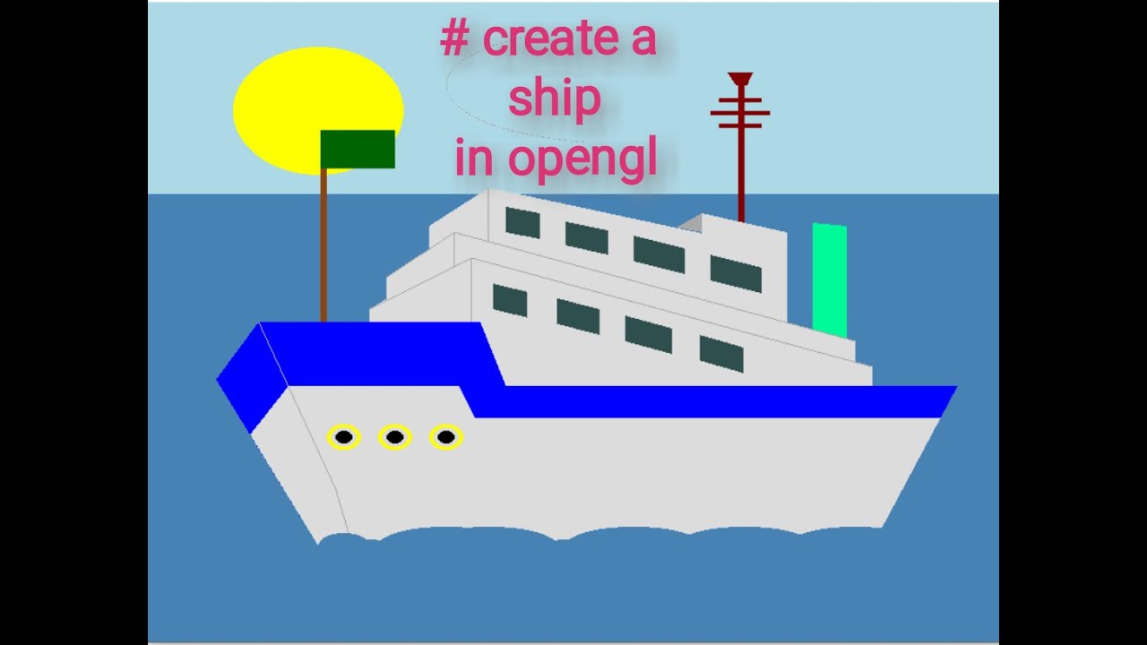 Create a ship in openGL with source code
