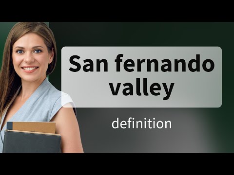 San fernando valley — meaning of SAN FERNANDO VALLEY