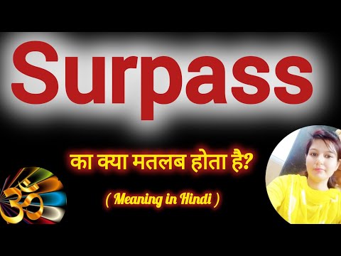 Surpass meaning in Hindi Surpass ko Hindi m kya khte h Surpass ka matlb hindi m kya hota h.