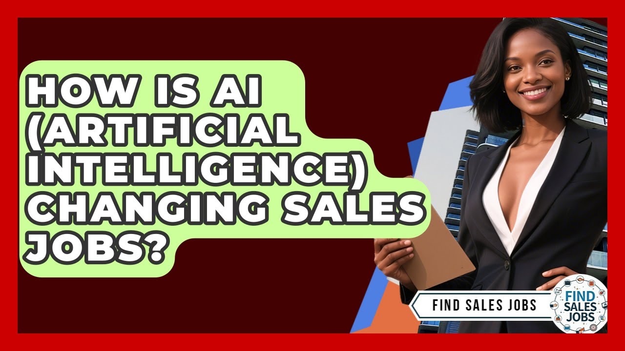 How Is AI (Artificial Intelligence) Changing Sales Jobs? - Find Sales Jobs