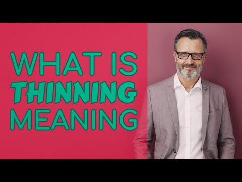 Thinning | Definition of thinning 📖 📖 📖