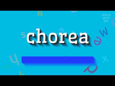 How to say "chorea"! (High Quality Voices)