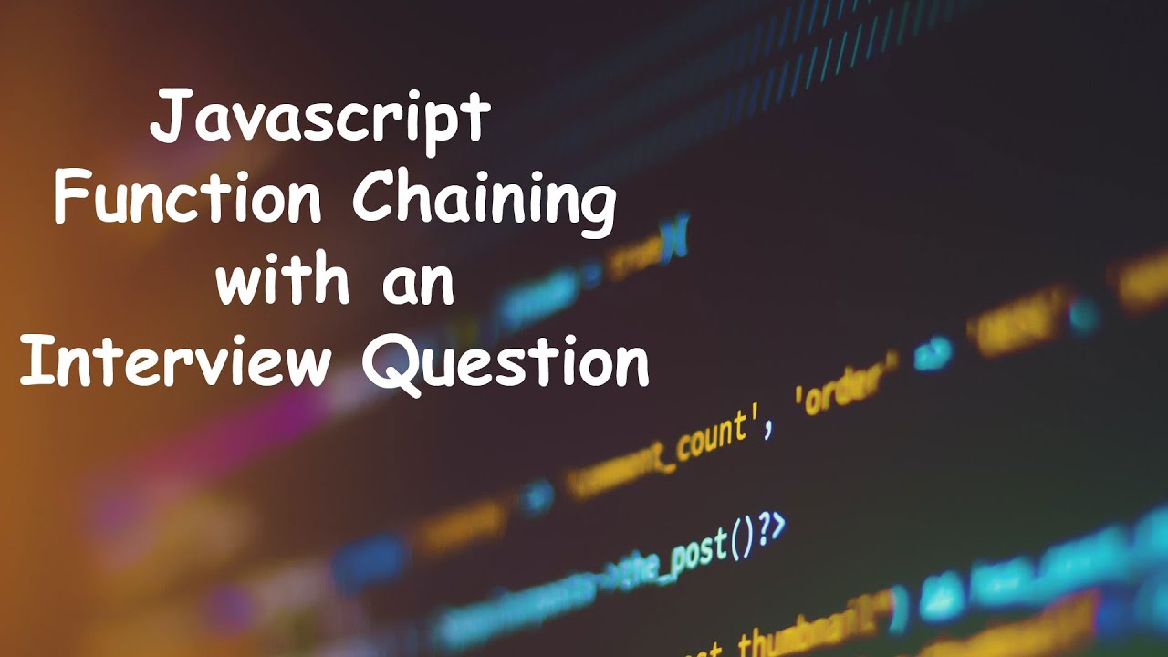 Javascript Function Chaining explained with an interview question