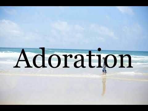 How To Pronounce Adoration🌈🌈🌈🌈🌈🌈Pronunciation Of Adoration