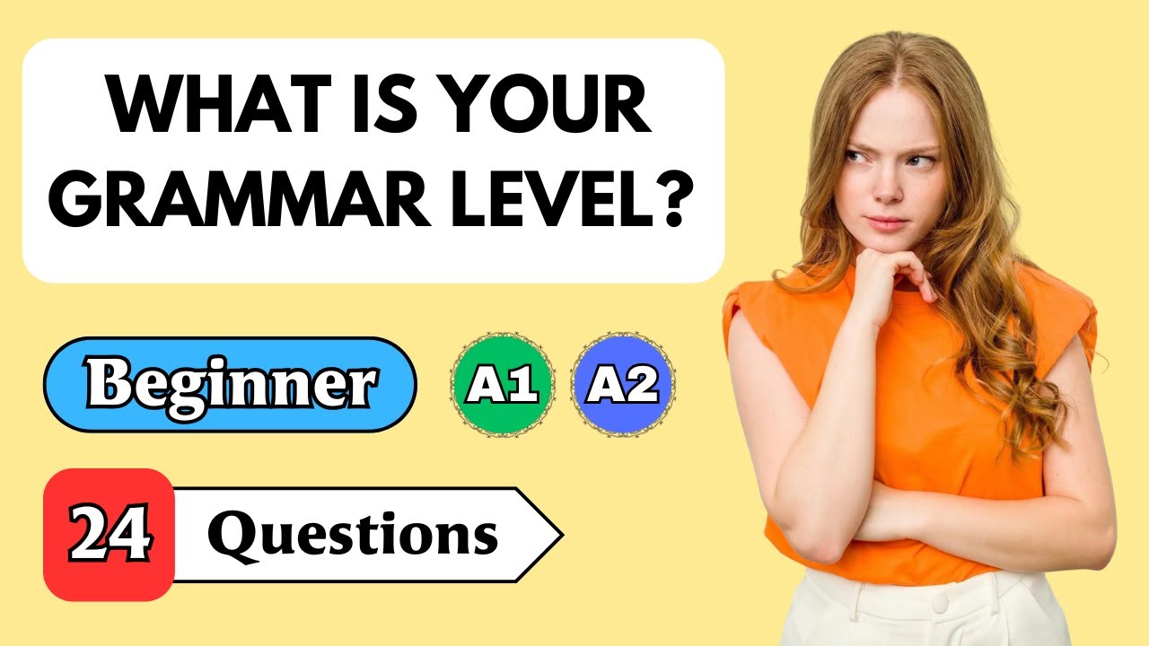 What's Your English Grammar Level? (A1 - A2)