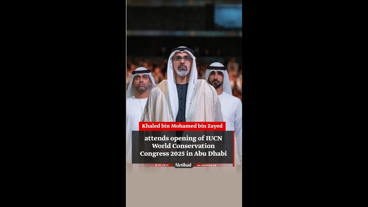 Khaled bin Mohamed bin Zayed attends opening of IUCN World Conservation Congress 2025 in Abu Dhabi