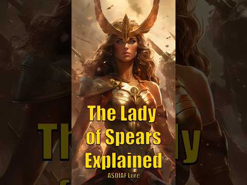 The Lady of Spears Explained Game of Thrones ASOIAF Lore
