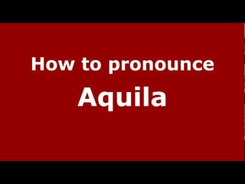 How to Pronounce Aquila - PronounceNames.com