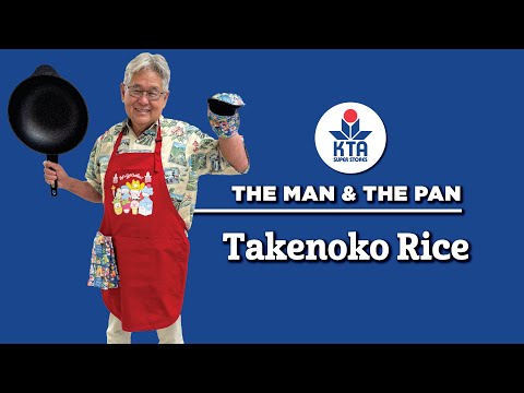 KTA's The Ma n& The Pan - Takenoko Rice Recipe
