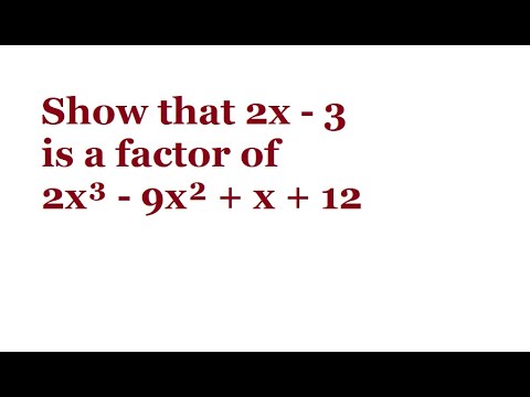 Show that 2x - 3 is a factor of 2x³ - 9x² + x + 12