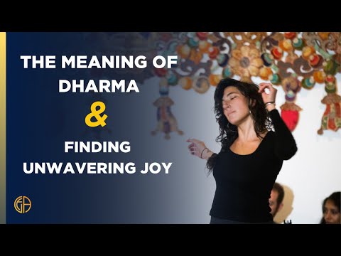 The Meaning of Dharma and Finding Unwavering Joy