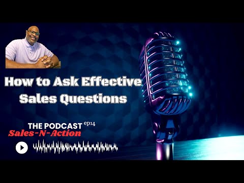 How to Ask Effective Sales Questions – Sales-n-Action
