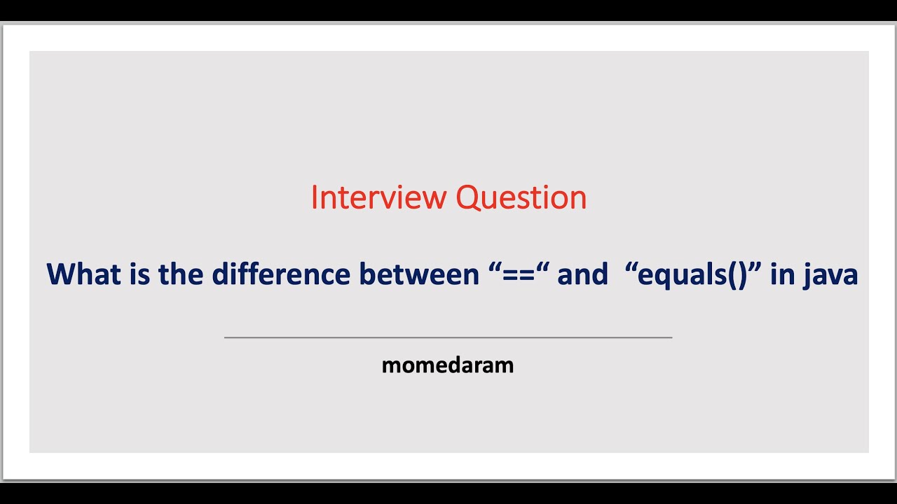 What is the difference between “==“ operator and  “equals” method