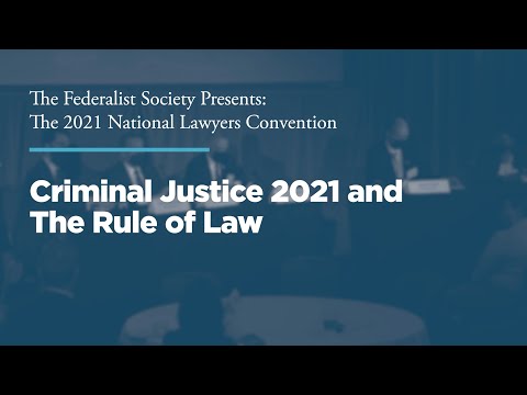 Criminal Justice 2021 and The Rule of Law [2021 National Lawyers Convention]