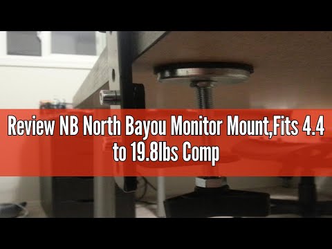 Review NB North Bayou Monitor Mount,Fits 4.4 to 19.8lbs Computer Monitors, Adjustable Stand with Til