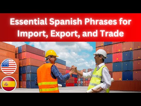 Essential Spanish Phrases for Import, Export, and Trade | Spanish Vocabulary