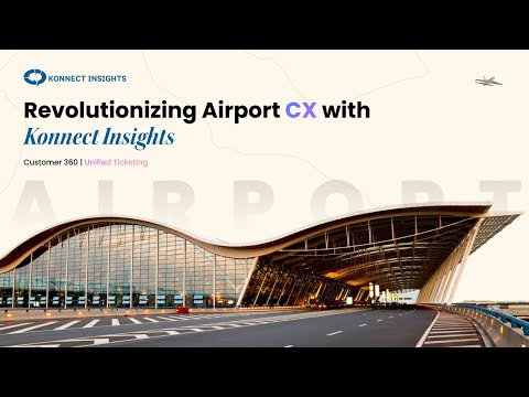 Revolutionizing Airport CX with Konnect Insights