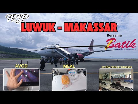 MASKAPAI TUNGGAL YANG MELAYANI RUTE KE LUWUK | TRIP REPORT LUWUK - MAKASSAR BERSAMA BATIK AIR PK-LUQ