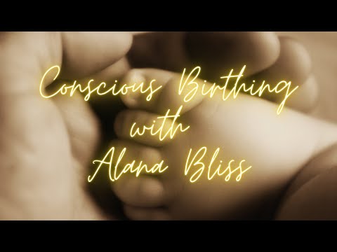 Conscious Birthing with very special guest Alana Bliss