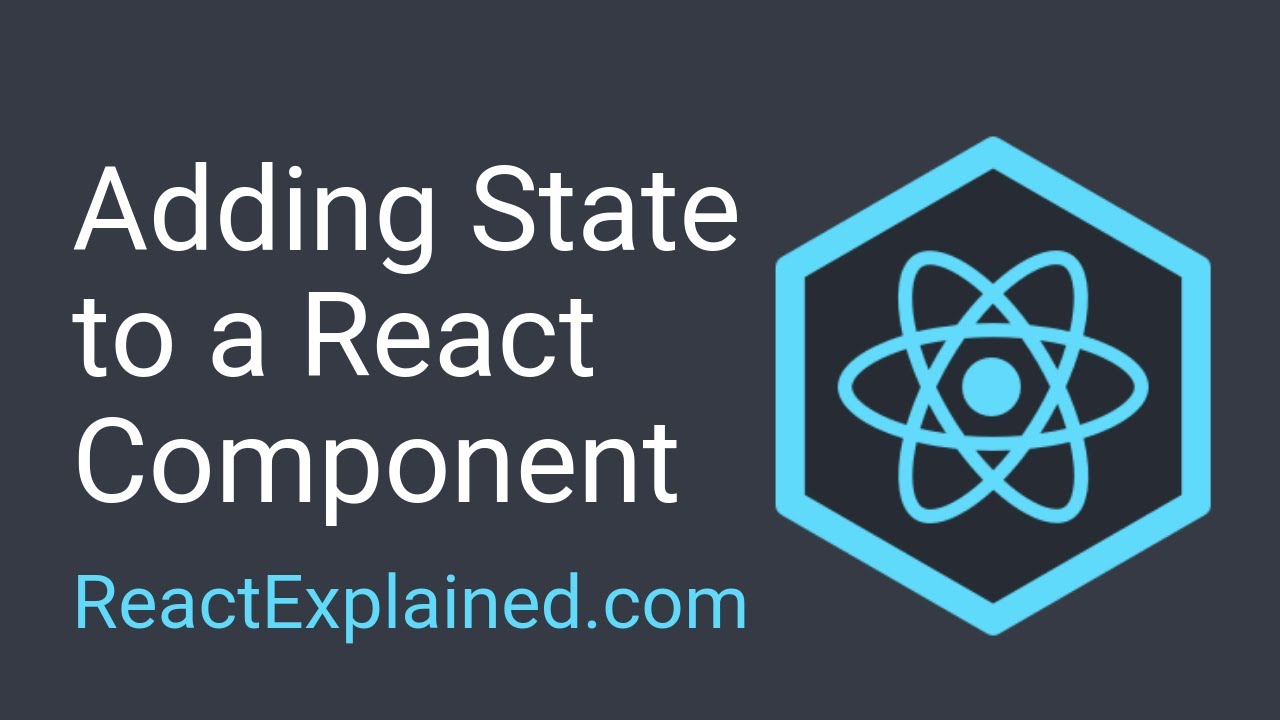 Adding State to a React Component