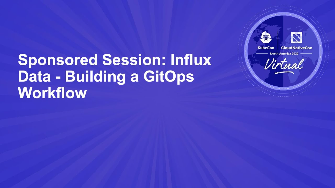 Sponsored Session: Influx Data - Building a GitOps Workflow