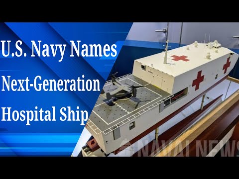 U.S. Navy Names Next-Generation Hospital Ship