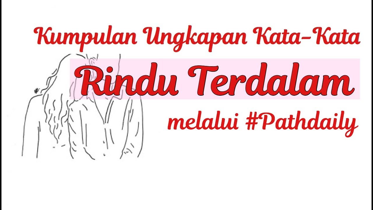 KUMPULAN UNGKAPAN KATA-KATA RINDU TERDALAM MELALUI #PATHDAILY