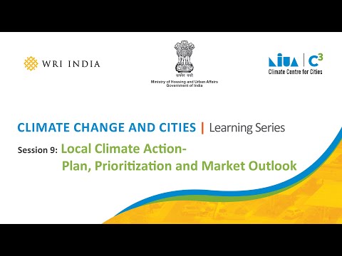 Session 9: Local Climate Action - Plan, Prioritization and Market Outlook- Climate Change & Cities