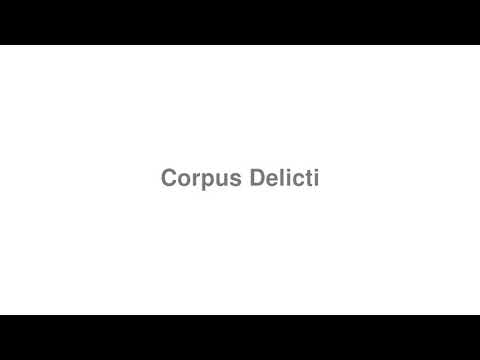 How to Pronounce "Corpus Delicti"