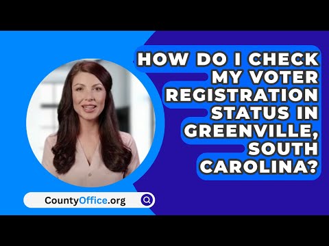 How Do I Check My Voter Registration Status In Greenville, South Carolina? - CountyOffice.org
