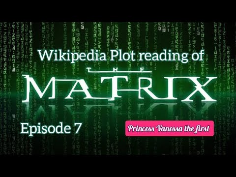 The Matrix (1999) - Wikipedia Plot readings episode 7