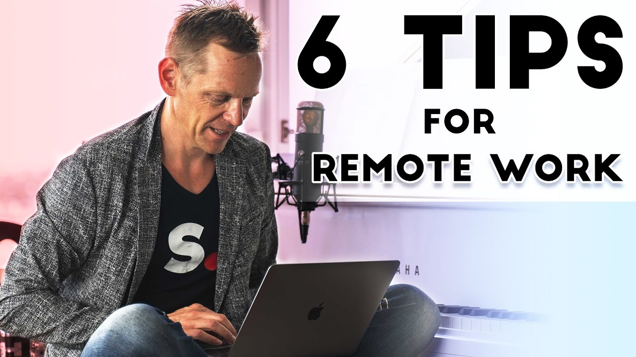 6 Tips for Remote Work