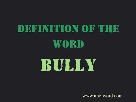 Definition of the word "Bully"