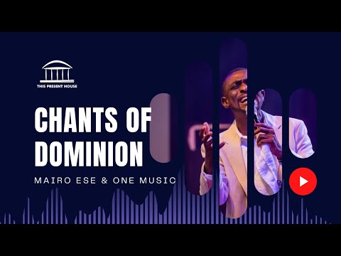 It's time to raise Chants of Dominion! | A Worship Experience with Mairo Ese & One Music
