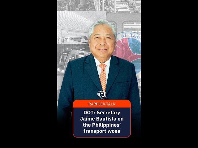 Rappler Talk: DOTr Secretary Jaime Bautista on modernizing PH transport ...