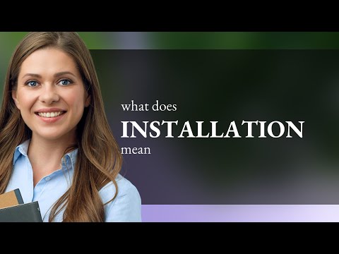 Installation • what is INSTALLATION meaning
